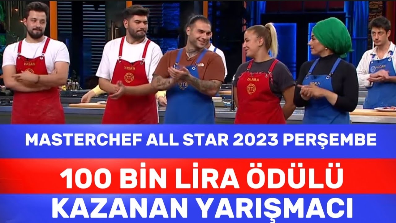 MasterChef ALL STAR 14 EYLÜL 2023 PERŞEMBE 100 BİN LİRA ÖDÜLÜ KİM ...
