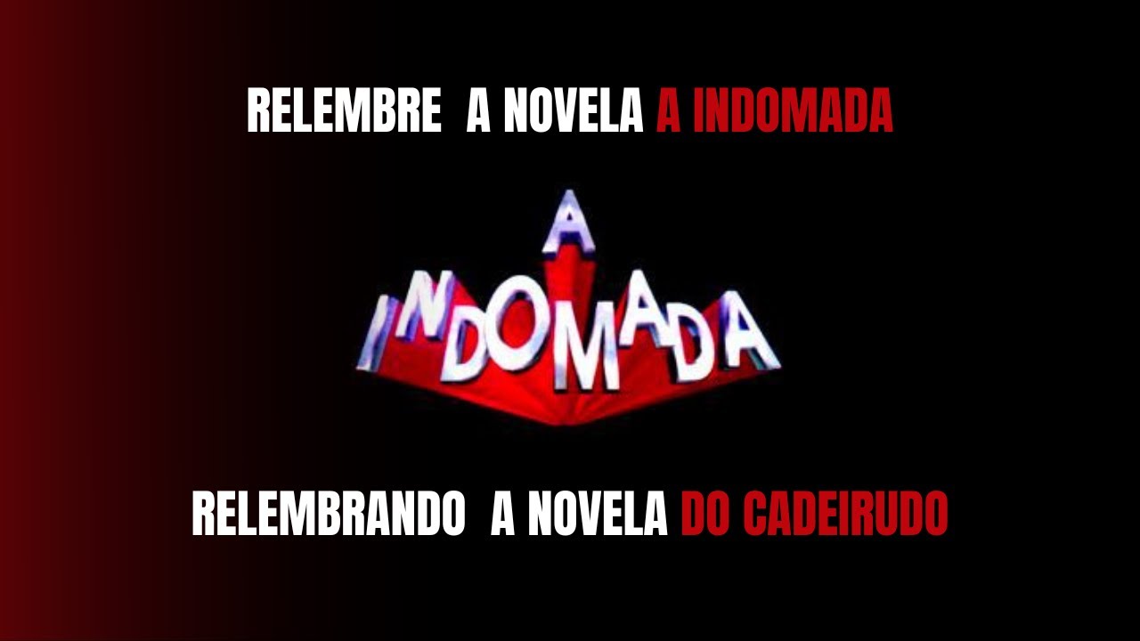 Novela a Indomada! Lembra do Cadeirudo? - YouTube