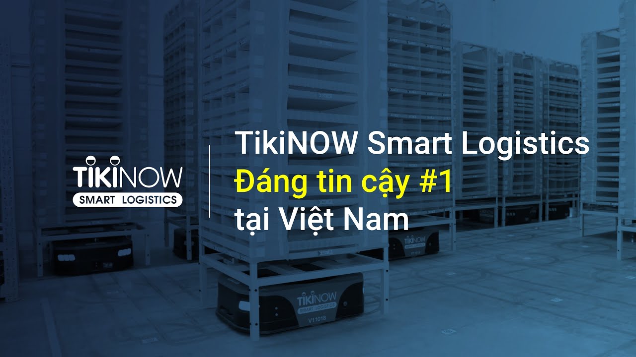 TikiNOW Smart Logistics: Làm Thế Nào Để Cách Mạng Hóa Quy Trình Giao ...