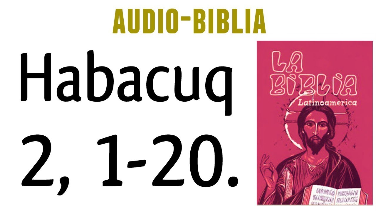 HABACUQ 2, 1-20. [BIBLIA CATÓLICA] - YouTube