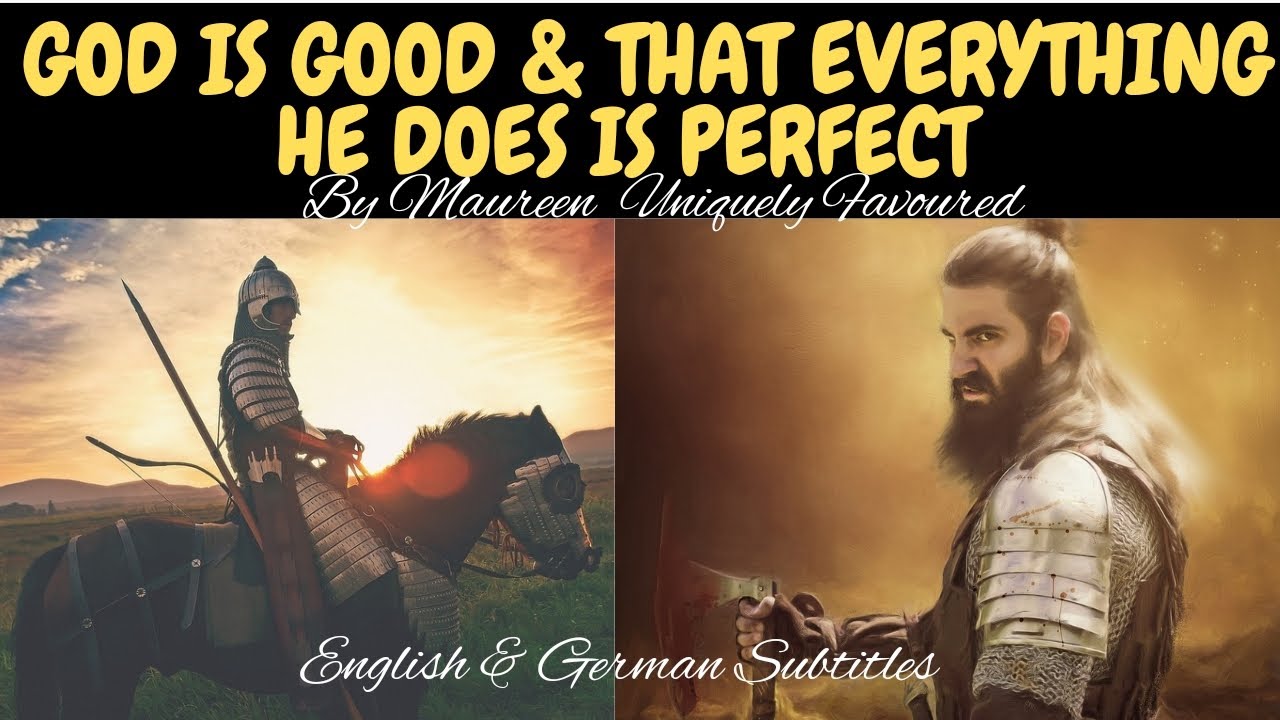 GOD IS GOOD AND THAT EVERYTHING HE DOES IS PERFECT By Maureen Uniquely ...