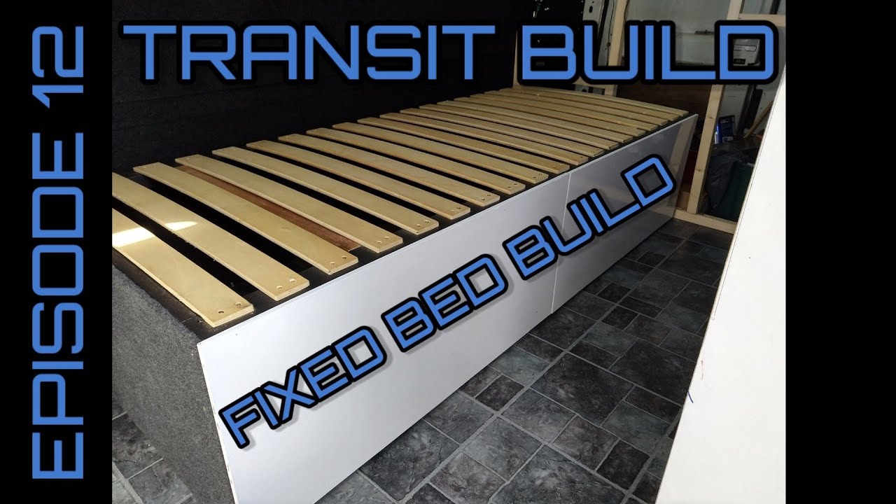 DIY Transit Campervan Build Episode 12 - Building The Fixed Bed # ...