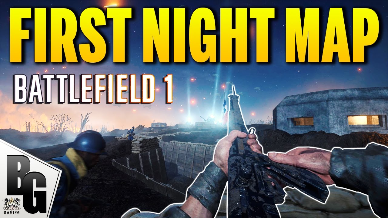 BF1 THE FIRST NIGHT MAP! Nivelle Nights - Battlefield 1 CTE - YouTube