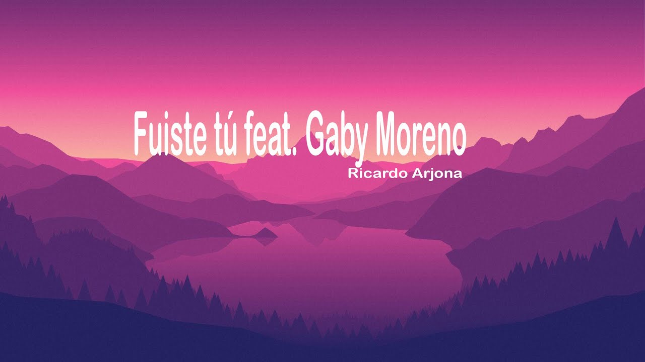 Fuiste tú feat - Ricardo Arjona - Gaby Moreno - Video Oficial ( letra ...