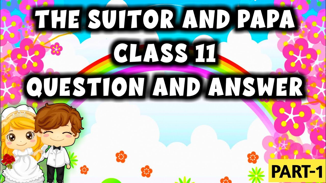 THE SUITOR AND PAPA CLASS 11 QUESTION AND ANSWER II BY MASUM SOLUTION ...