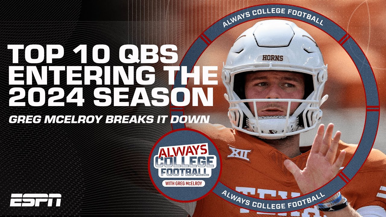 Top 10 QBs entering the 2024 season | Always College Football YouTube ...