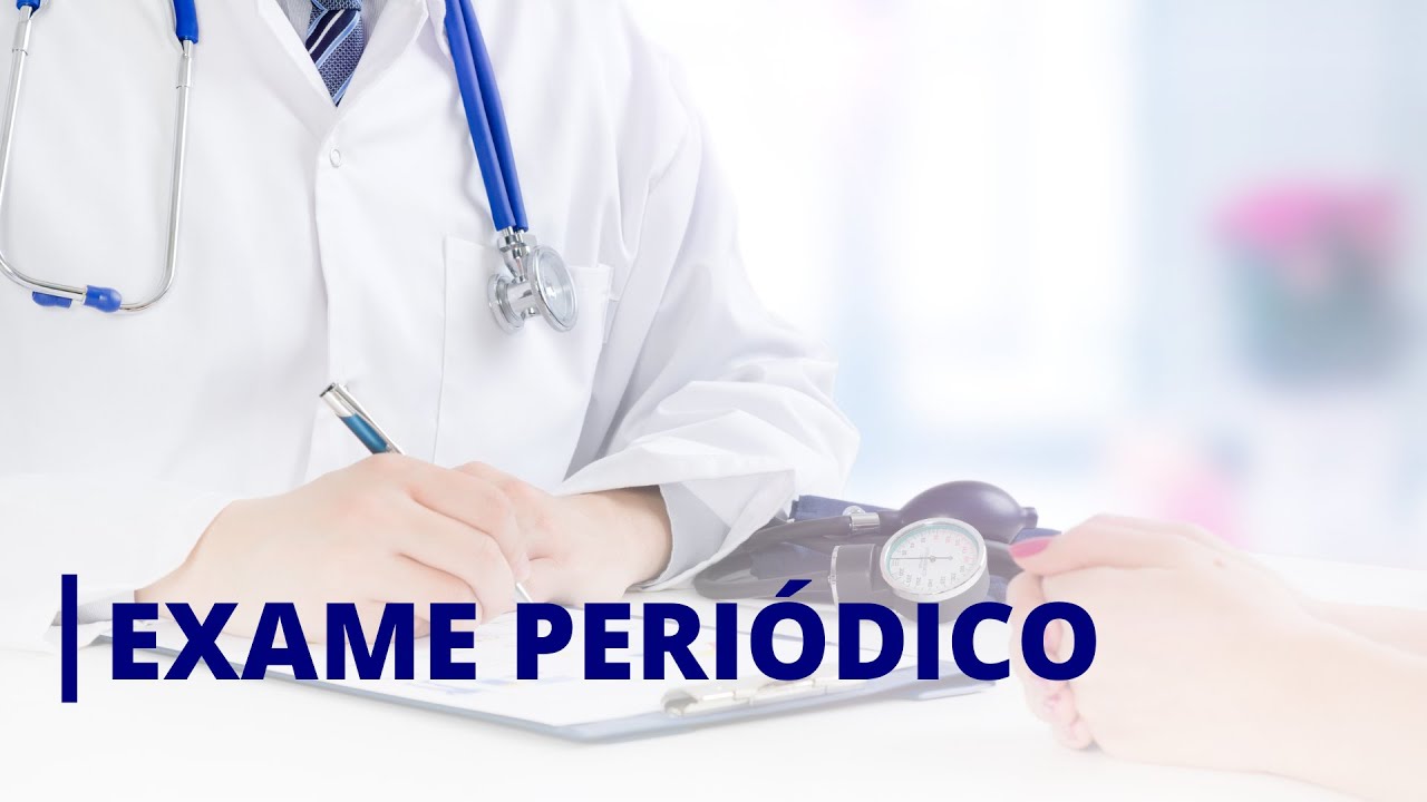 EXAMES: CONHEÇA MAIS SOBRE O EXAME PERIÓDICO - NACIONAL SAÚDE ...