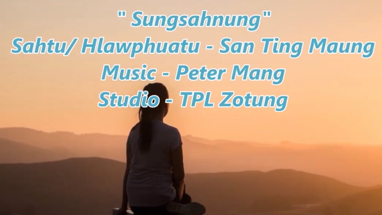 Zotung Hlaw, San Ting Maung, Sungsahnung - YouTube