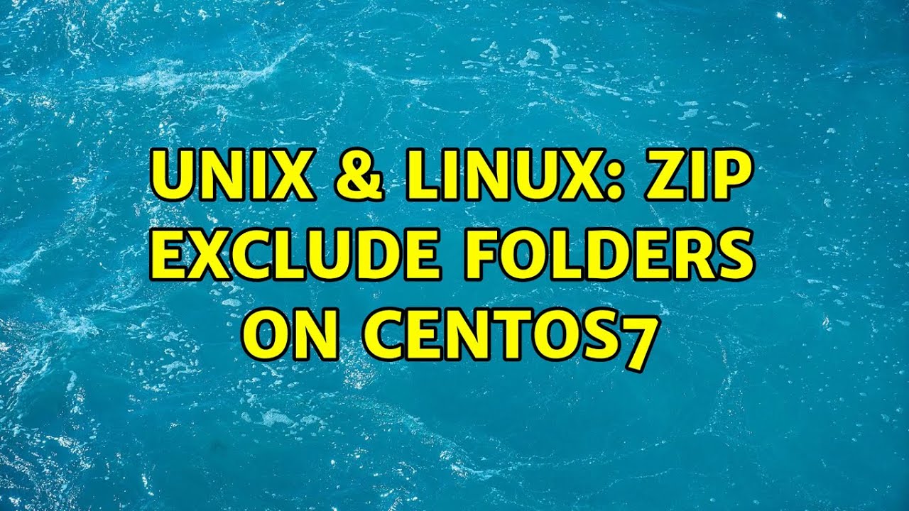 Unix And Linux Zip Exclude Folders On Centos7 Youtube 3082