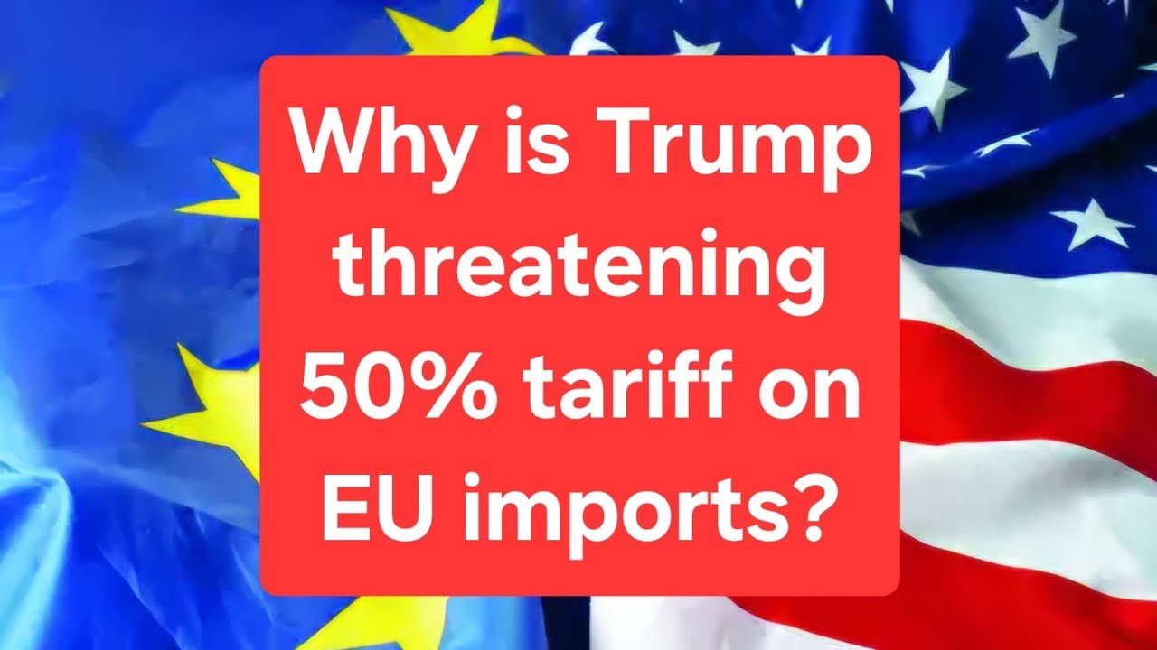 Trump's 50% Tariffs on EU Imports Explained 🇺🇸 v 🇪🇺 - YouTube