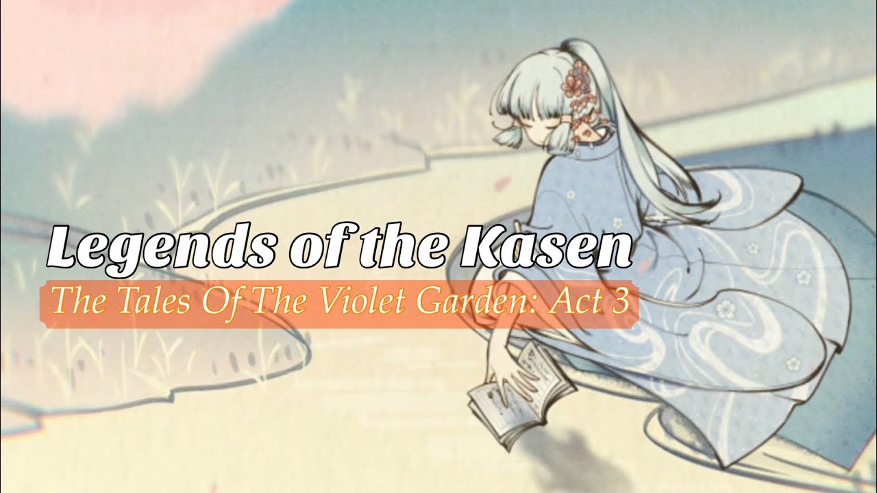 True Tales of The Violet Garden: Act 3 | Legends of the Kasen | Eng ...