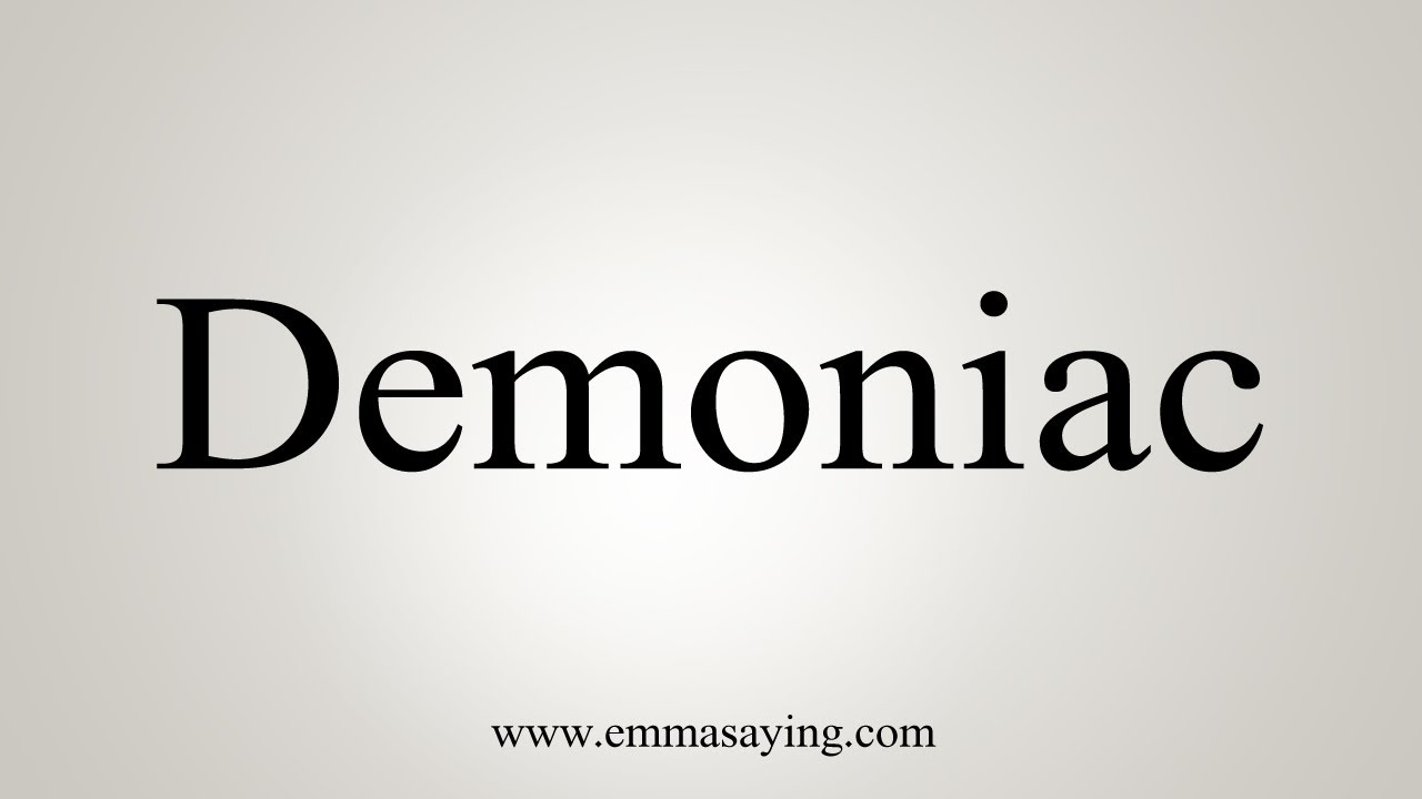 How To Say Demoniac - YouTube
