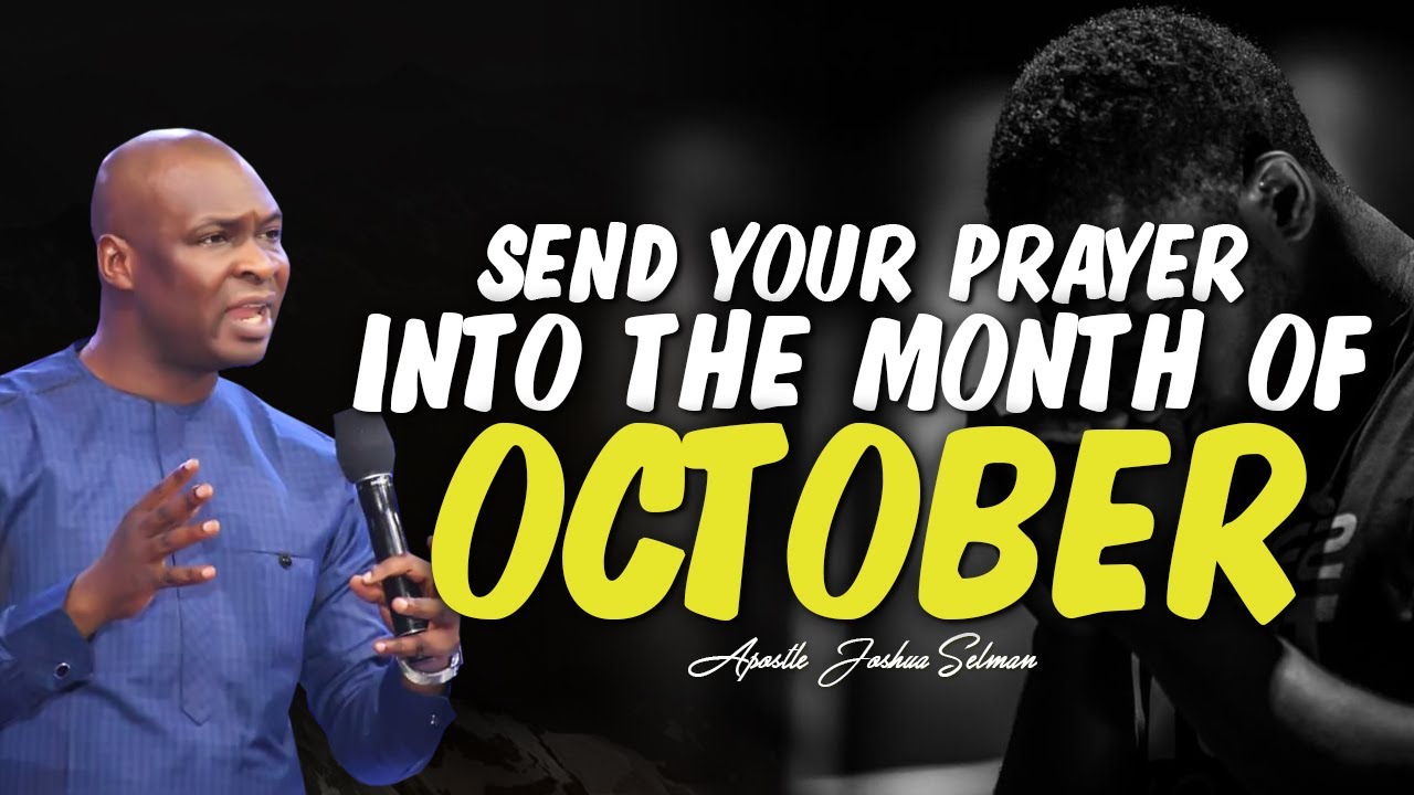 SEND YOUR PRAYER INTO THE MONTH OF OCTOBER | APOSTLE JOSHUA SELMAN ...
