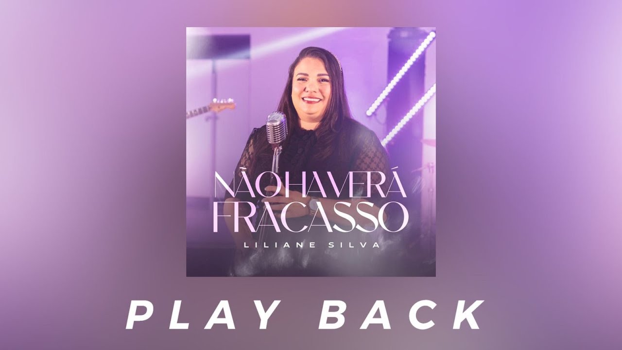 Não Haverá Fracasso - Liliane Silva (PLAYBACK) - YouTube