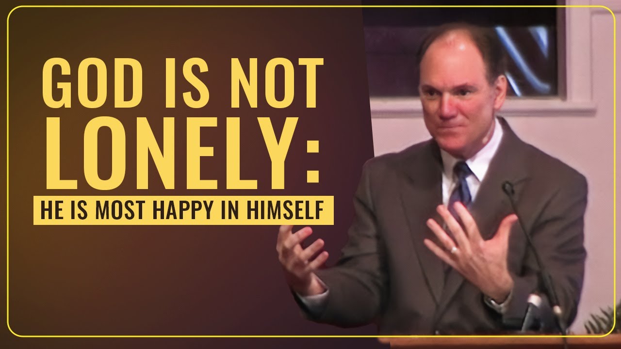 God Is Not Lonely: He Is Most Happy In Himself - YouTube