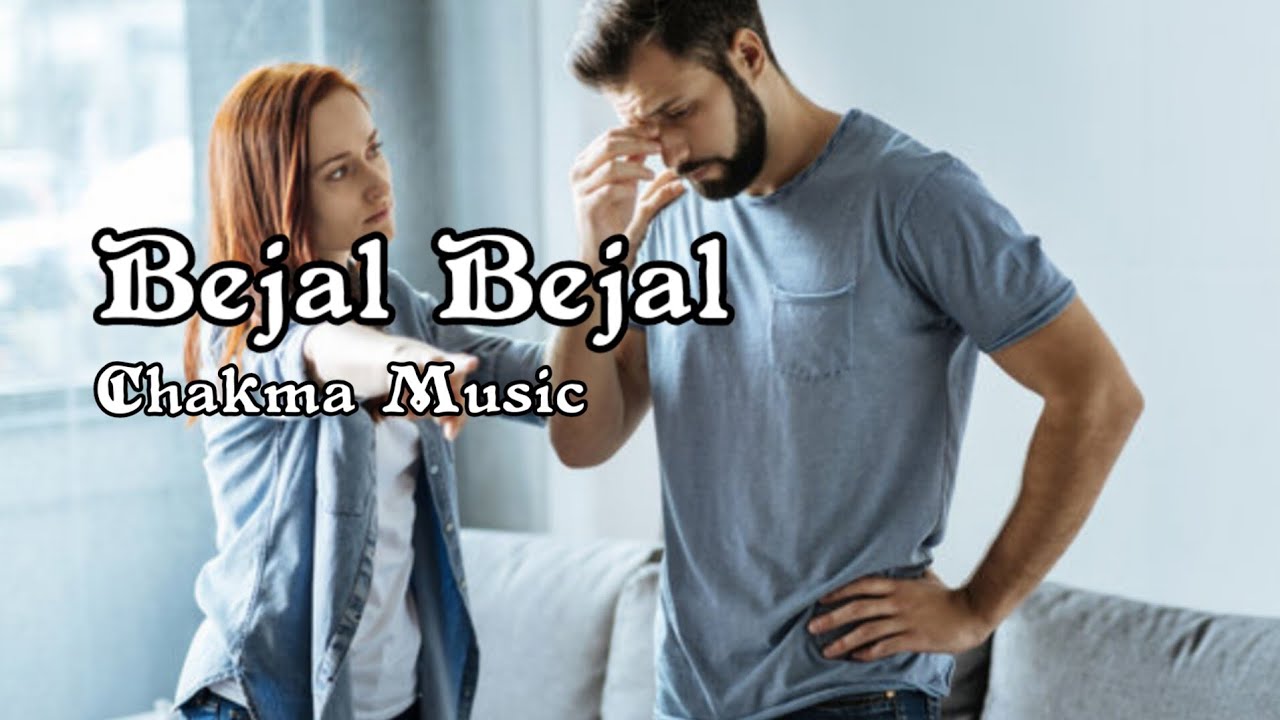 Bejal Bejal Bejal[বেজাল]||Chakma Music||Lyrics Music|| - YouTube