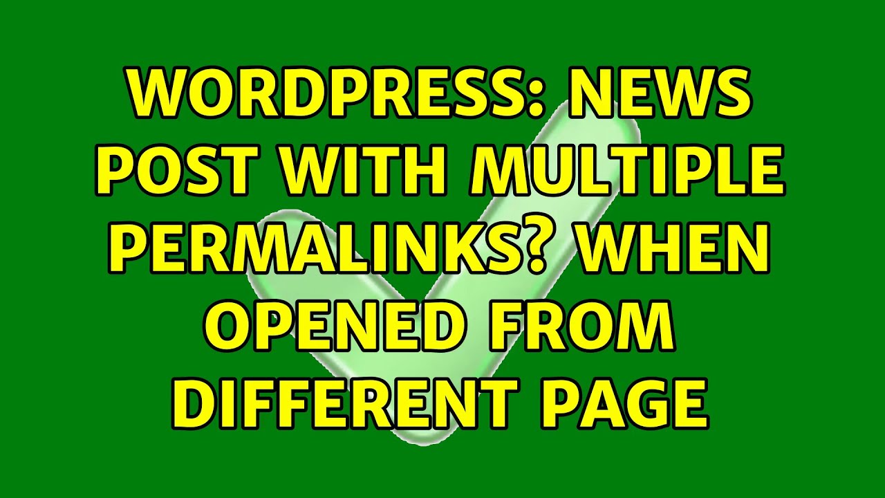 Wordpress: News post with multiple permalinks? When opened from ...