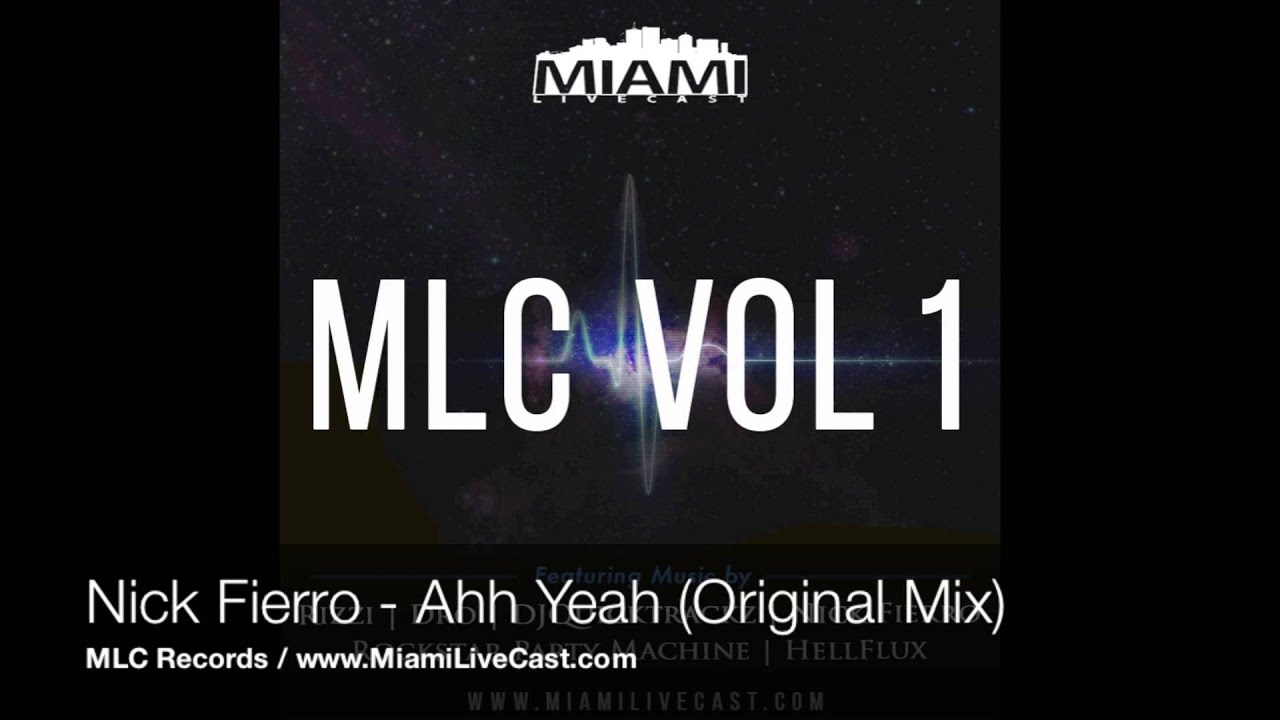 Nick Fierro - Ahh Yeah (Original Mix) [FREE DOWNLOAD] MLC Records - YouTube