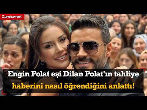 Engin Polat eşi Dilan Polat'ın tahliye haberini nasıl öğrendiğini anlattı!