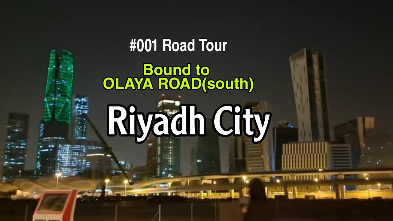 #001 ROAD TOUR RIYADH NIGTH RIDE | AL OLAYA ROAD(south),RIYADH CITY ...