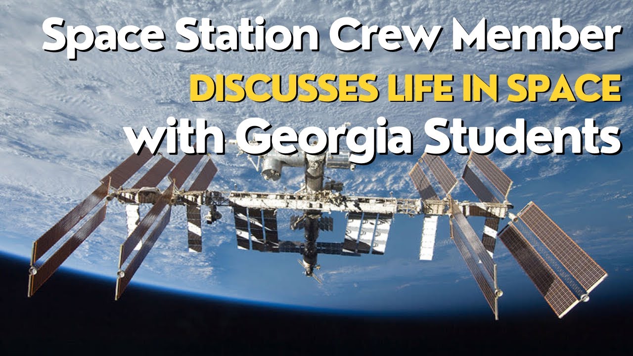 Space Station Crew Member Discusses Life in Space with Georgia Students ...