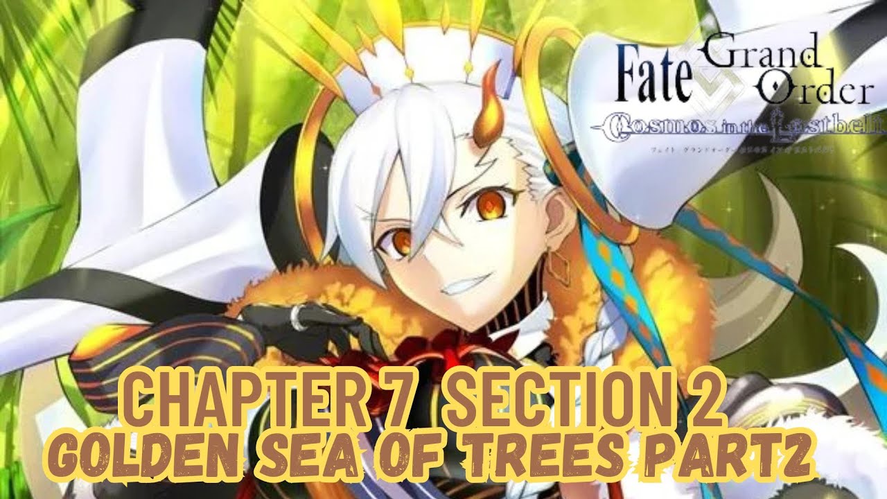 FGO Cosmos in the Lostbelt Chapter 7 Section 2 Golden Sea of Trees ...
