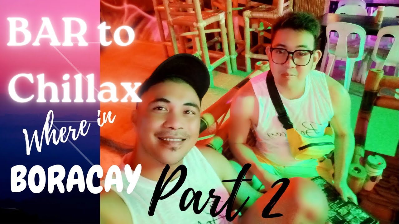 BAR to Chillax where in Boracay || Part 2 || MBH ️91919ForEver #viral # ...