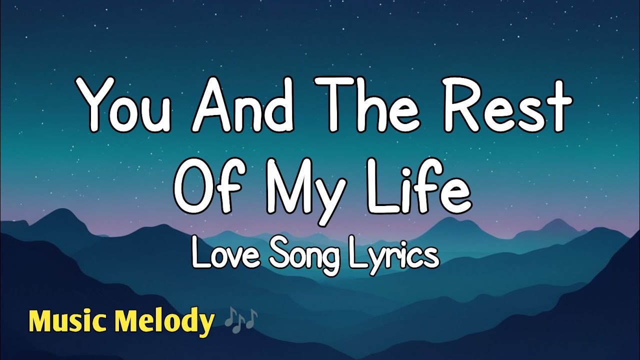 You And The Rest Of My Life - Romantic Love Song (Lyrics)😚 - YouTube