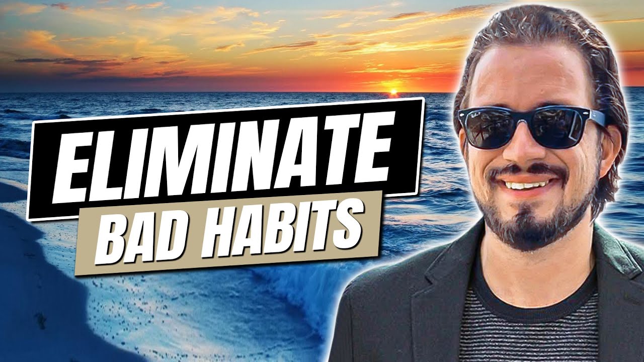 Eliminate Bad Habits - YouTube