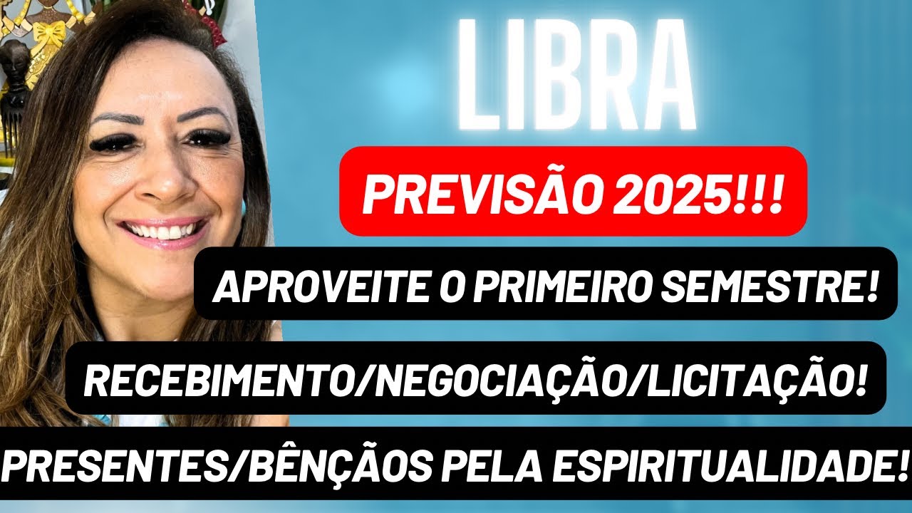 LIBRA ♎️ Aproveite Primeiro Semestre• Recebimento/Licitação/Negociação ...