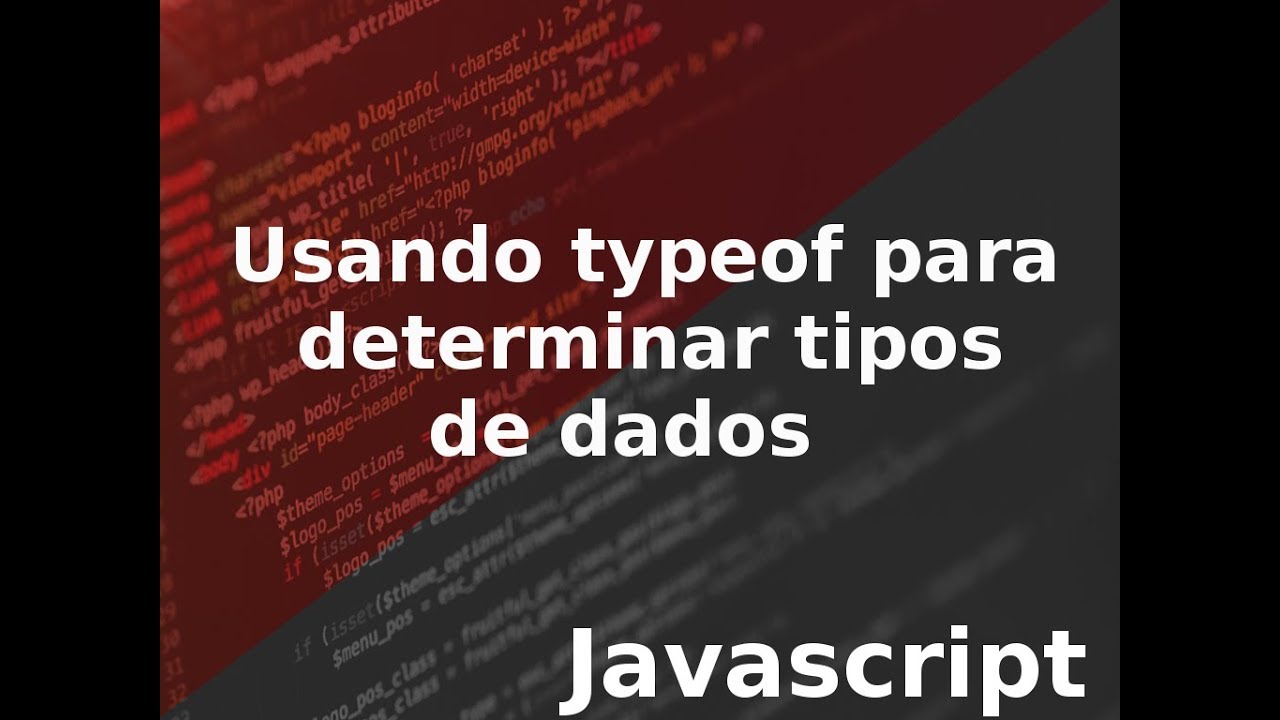 JAVASCRIPT - Usando typeof para determinar tipos de dados - YouTube