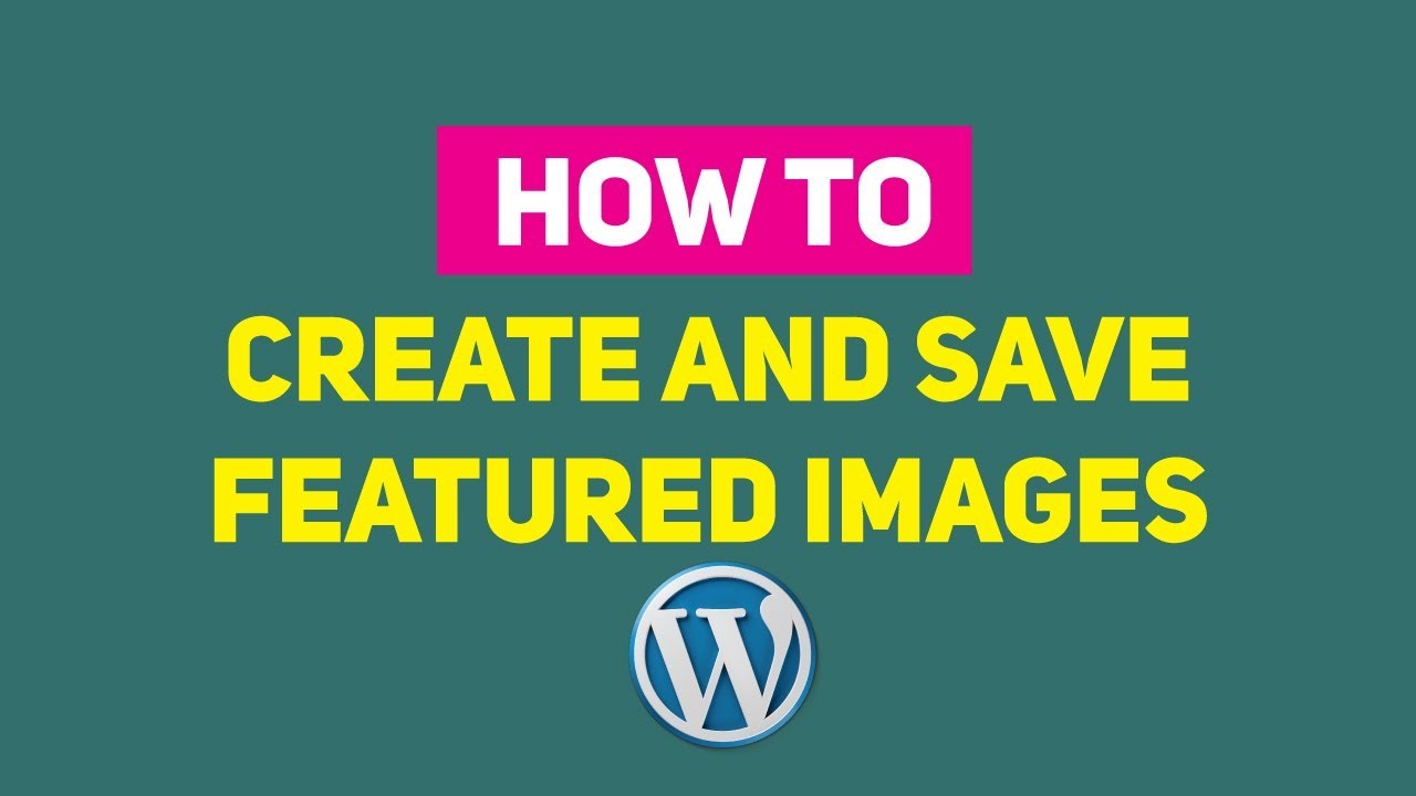 How To Create, Save and Use Featured images in WordPress - YouTube