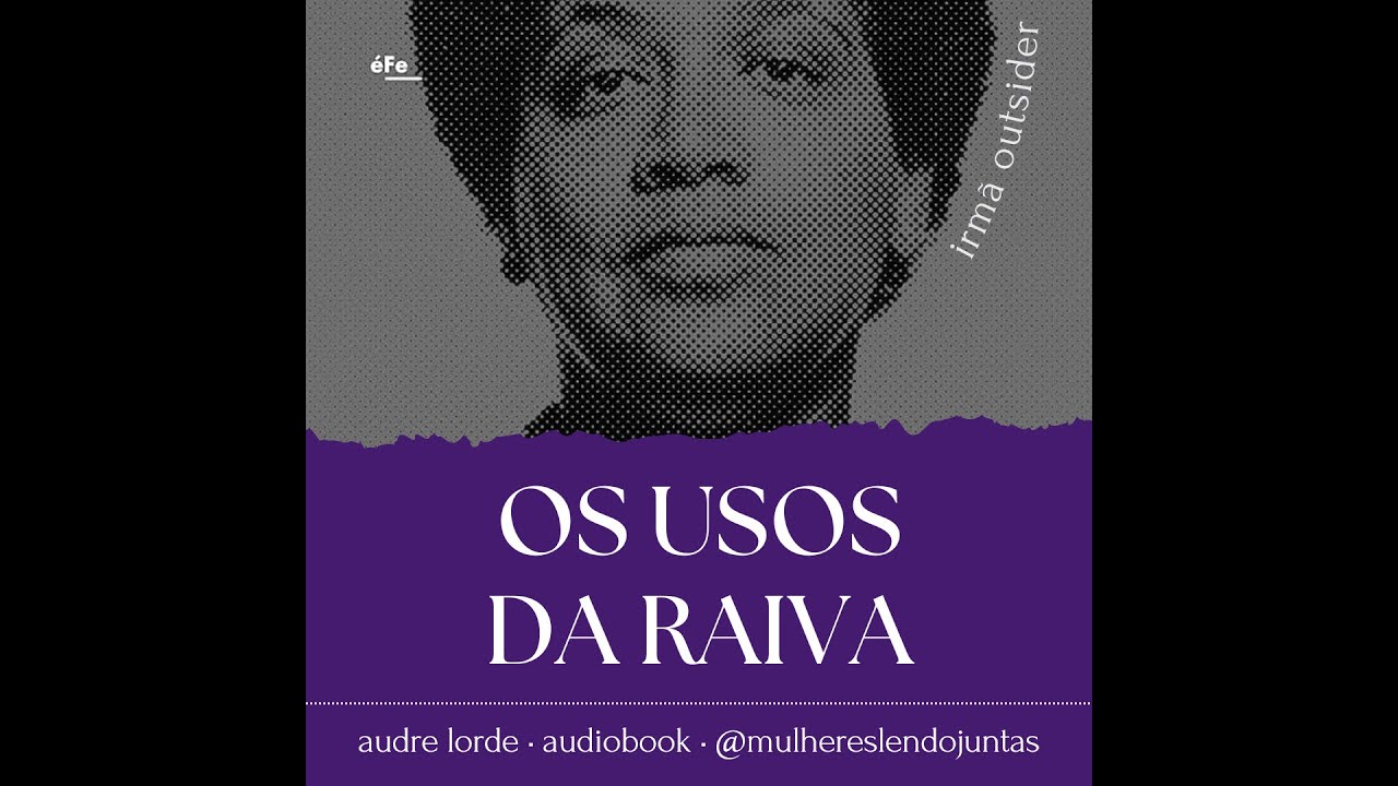 #23 Os usos da raiva • Irmã Outsider • Audre Lorde - YouTube