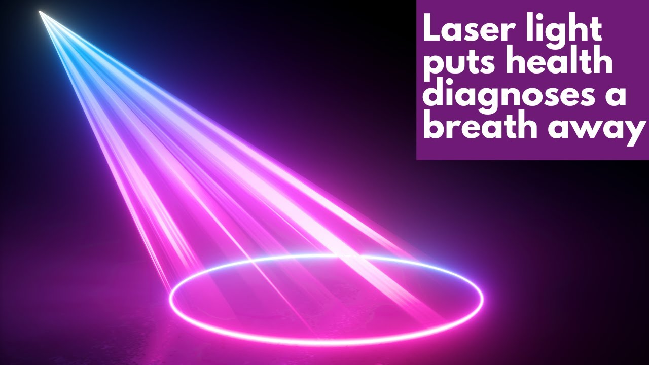 Laser light puts health diagnoses a breath away - YouTube