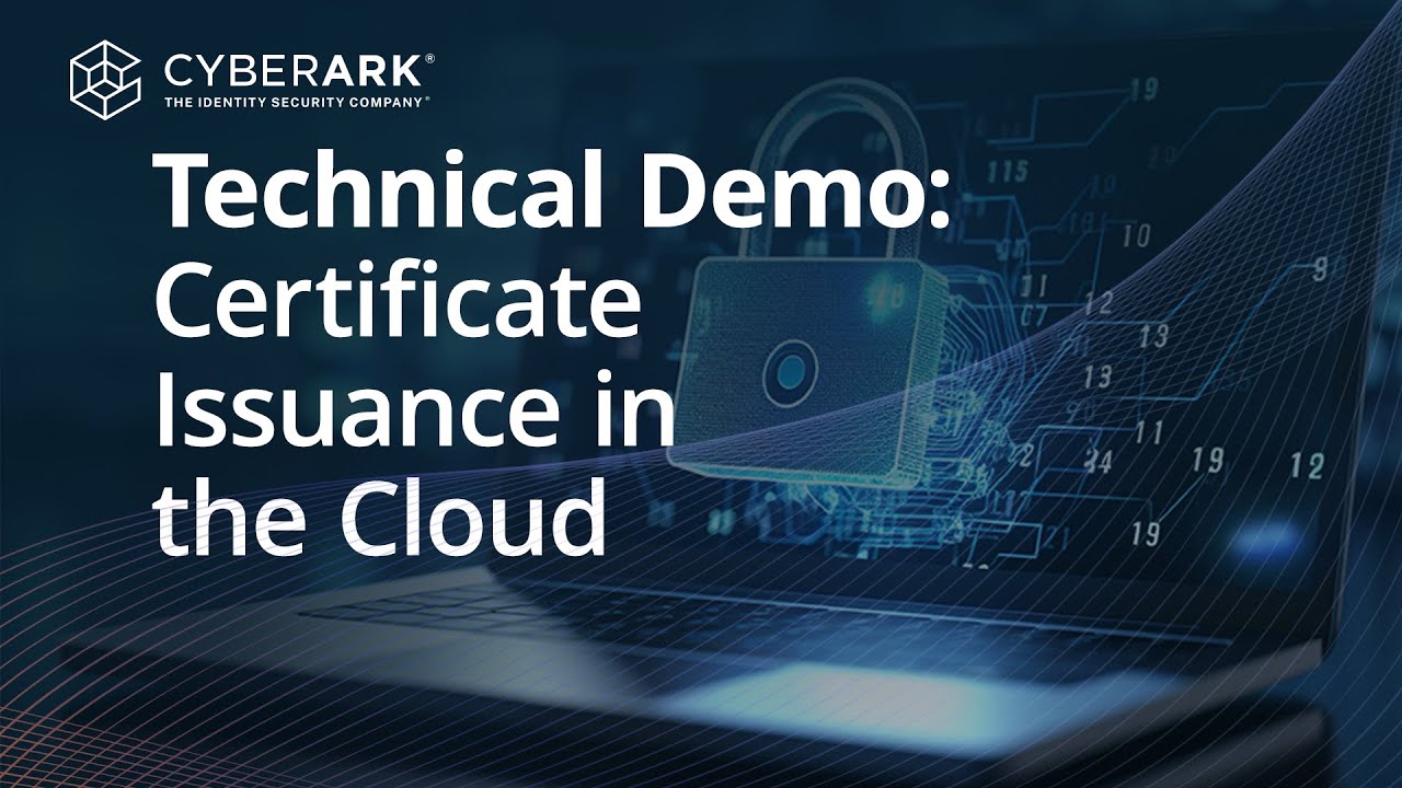 Fast, Secure Certificate Issuance Technical Demo | CyberArk Certificate ...