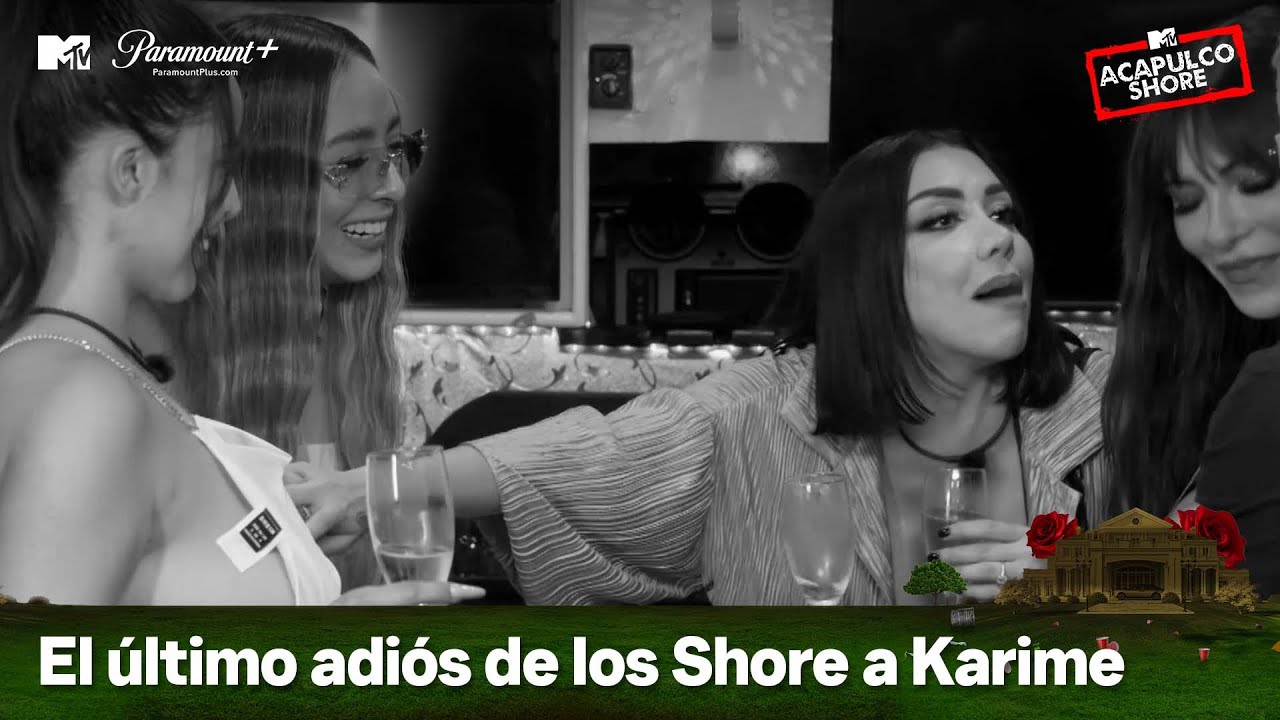 El último adiós de los Shore a Karime | MTV Acapulco Shore - YouTube