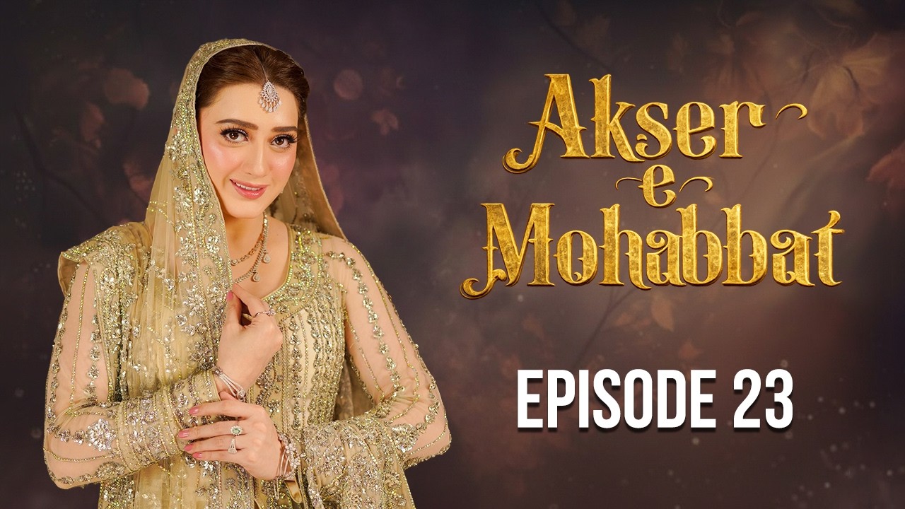 Akser E Mohabbat - Episode 23 | Momina Iqbal, Arslan Asad Butt | Latest ...