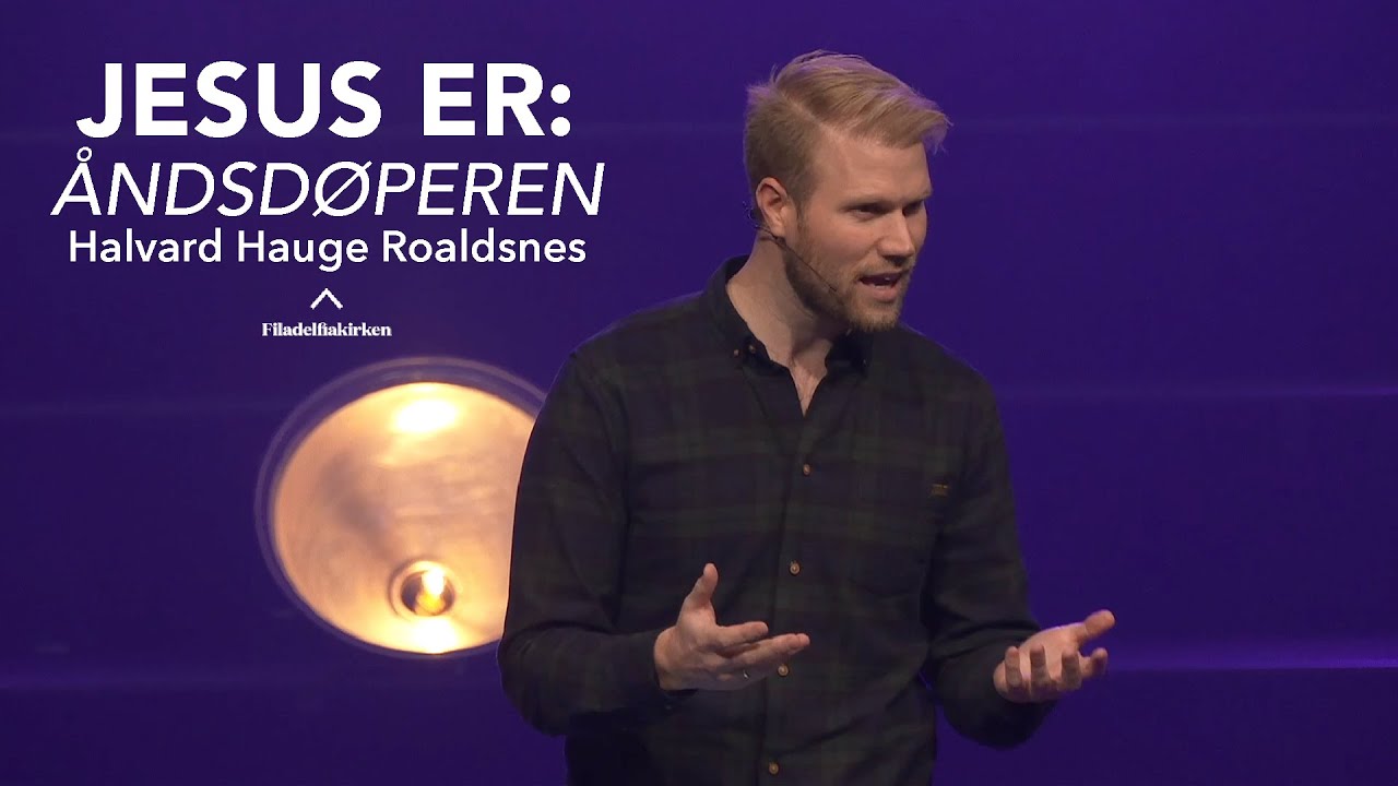 Jesus er: Åndsdøperen (3/5) | Halvard Hauge Roaldsnes - YouTube