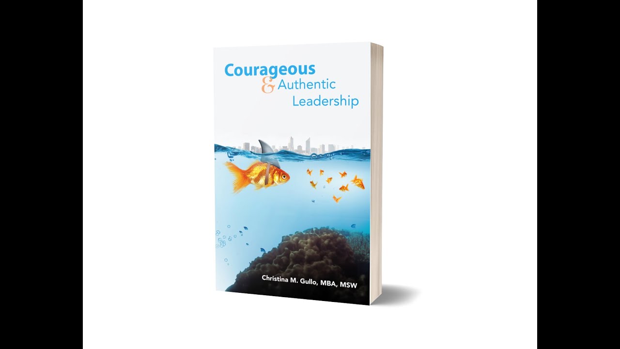 Courageous & Authentic Leadership by Christina Gullo - YouTube