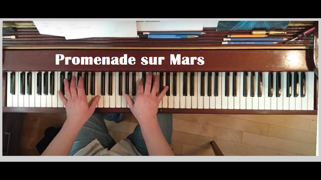 Comment je joue "Promenade sur Mars" au piano. - YouTube