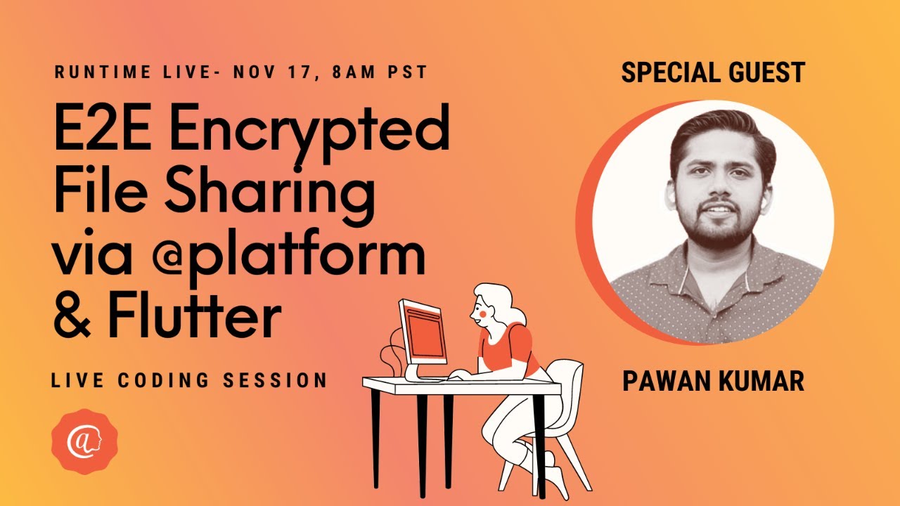 End-to-End Encrypted File Sharing via @platform & Flutter - Special ...