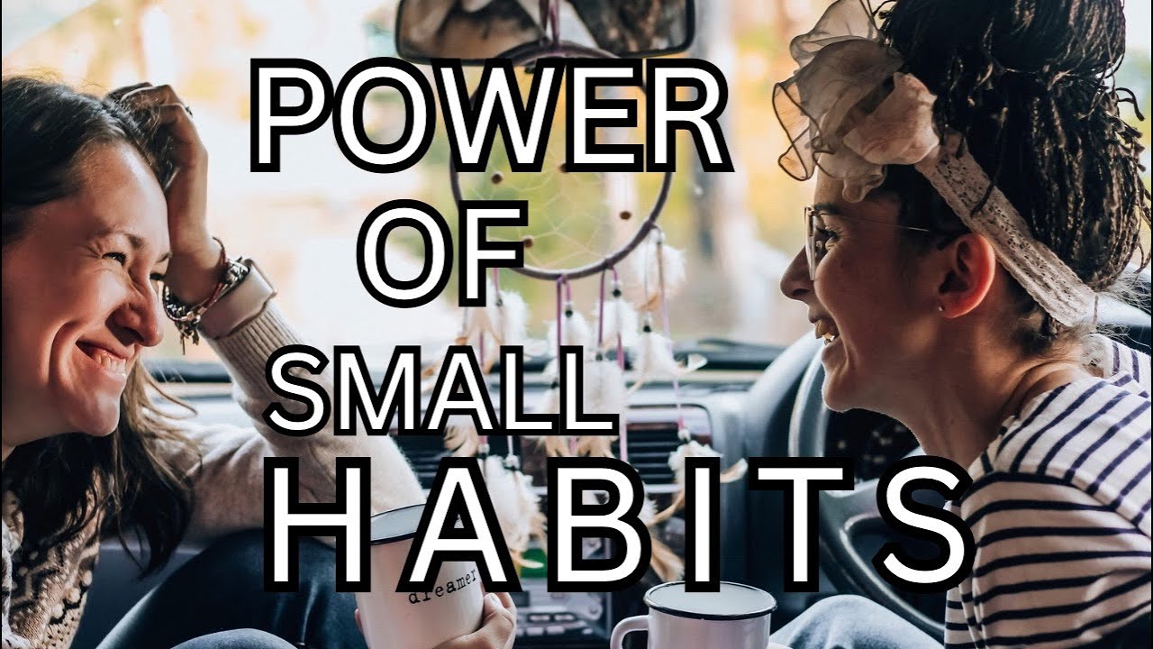 THE POWER OF SMALL HABITS - YouTube