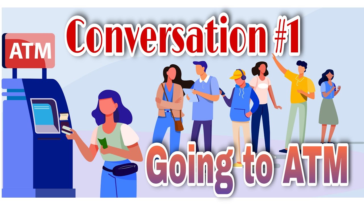 LISTENING PRACTICE #1: "GOING TO ATM" ENGLISH CONVERSATION - YouTube