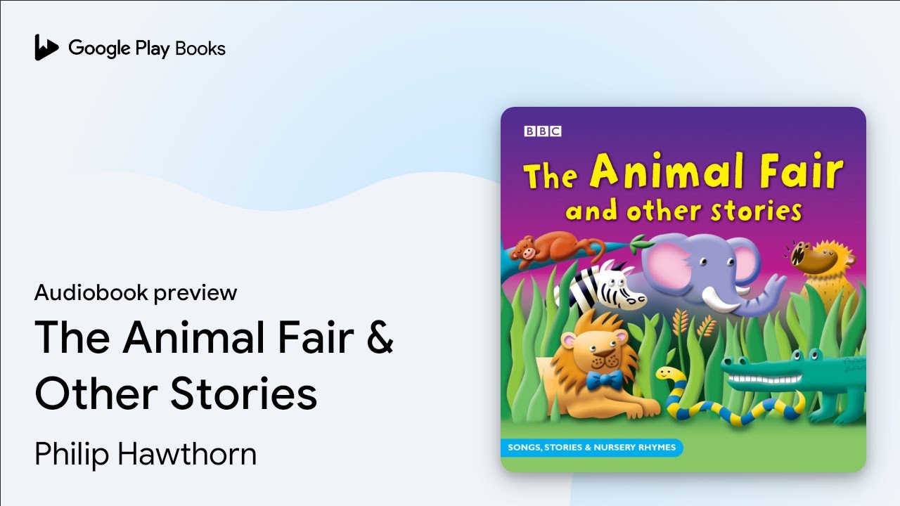 The Animal Fair & Other Stories by Philip Hawthorn · Audiobook preview ...