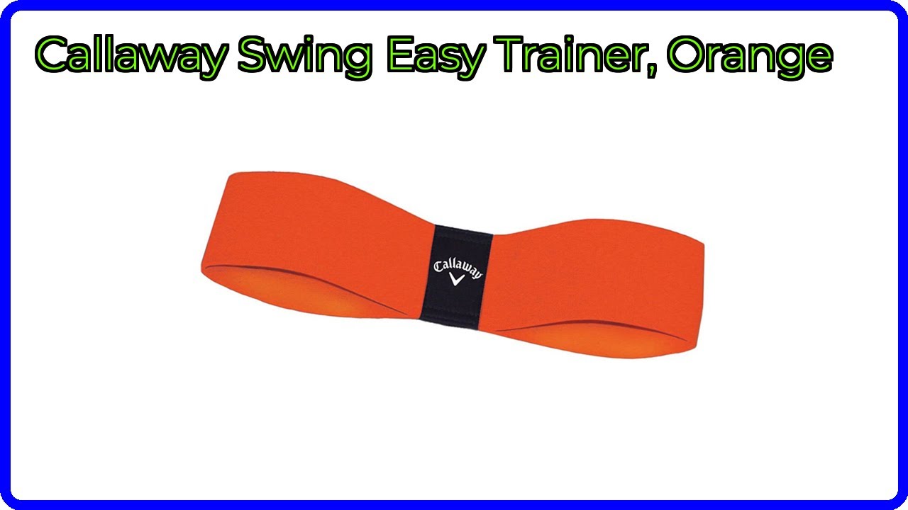 REVIEW (2026): Callaway Swing Easy Trainer, Orange. ESSENTIAL details ...
