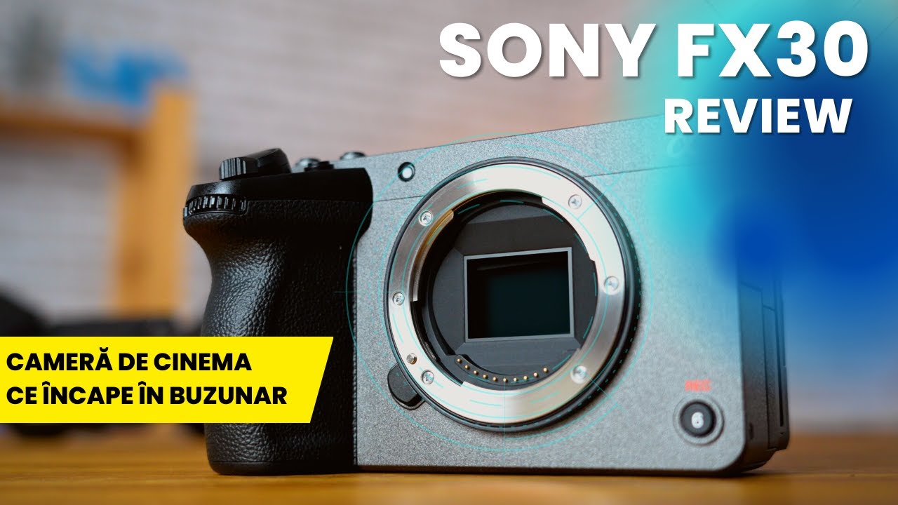Sony FX30: Camera foto perfectă pentru entuziaști și profesioniști ...