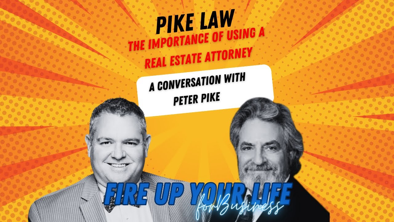 The importance of using a real estate attorney with Pike Law: Fire Up ...