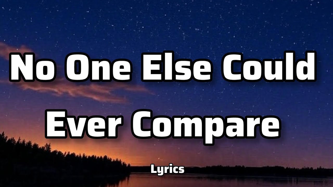 No One Else Could Ever Compare - (Romantic Intimate Love Song ...
