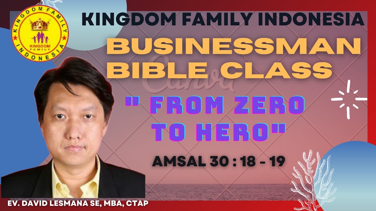 KFI. BUSINESSMAN BIBLE CLASS | "FROM ZERO TO HERO" | EV. DAVID LESMANA ...