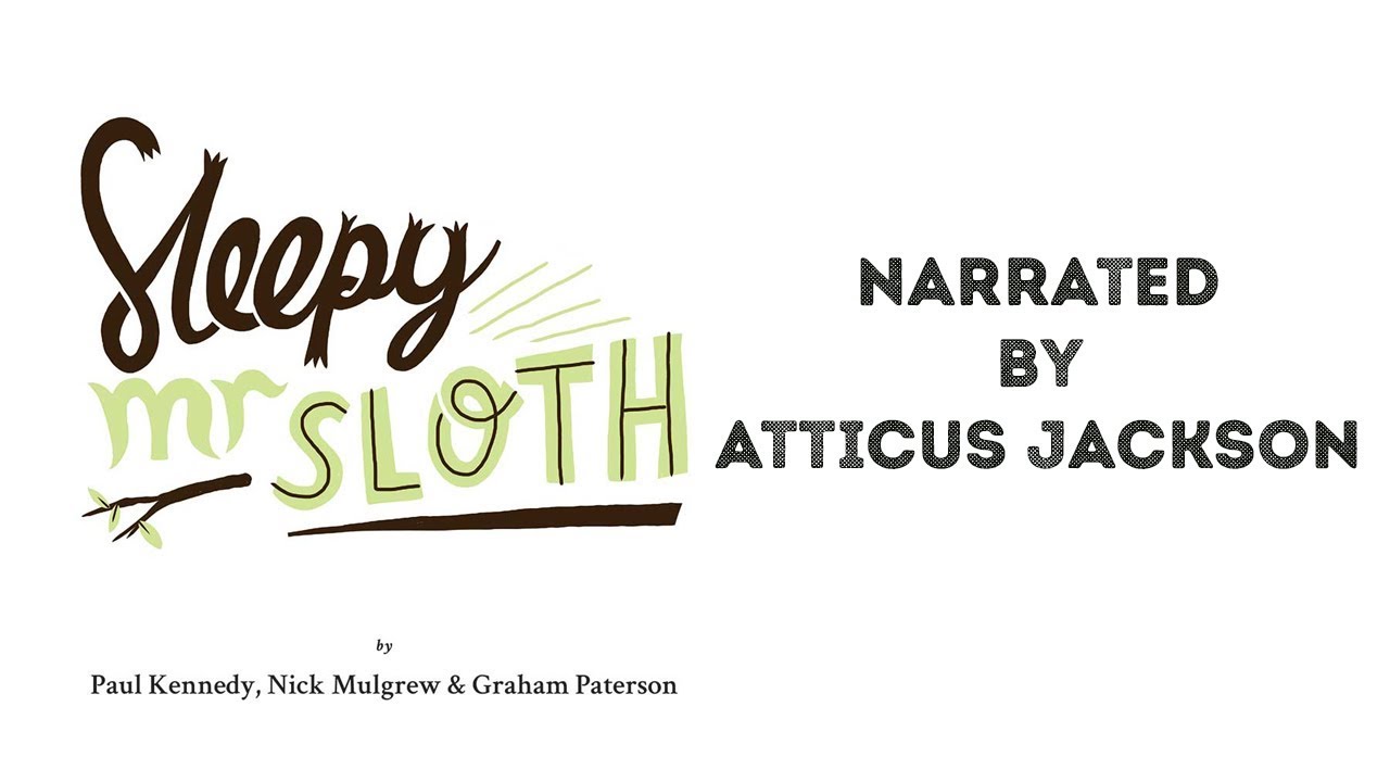 Sleepy Mr Sloth read by Atticus Jackson - YouTube